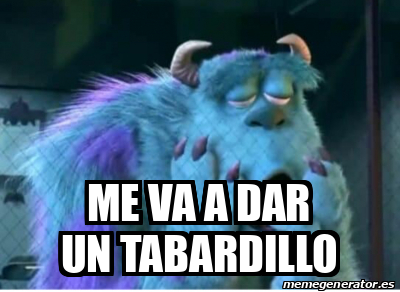 Meme Personalizado - Me va a dar un tabardillo - 33401994