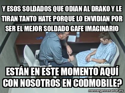 Meme Personalizado - Y esos soldados que odian al Drako y le tiran ...