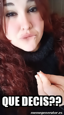 Meme Personalizado - Que decis?? - 33403082
