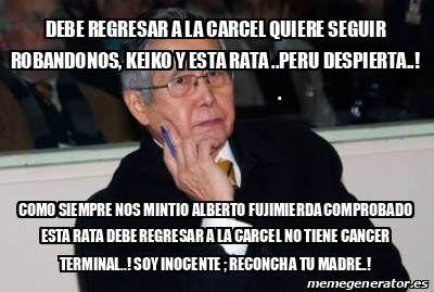 Meme Personalizado - DEBE REGRESAR A LA CARCEL QUIERE SEGUIR ROBANDONOS ...