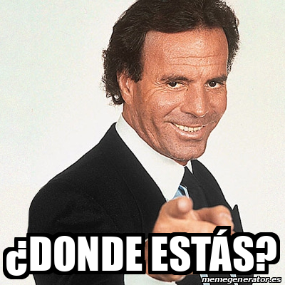 Meme Julio Iglesias - ¿Donde estás? - 33403762