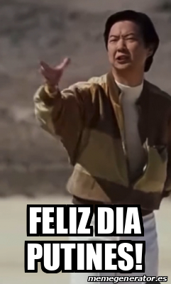 Meme Personalizado - Feliz dia putines! - 33404472