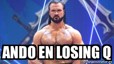 Meme Personalizado - ando en losing q - 33404476