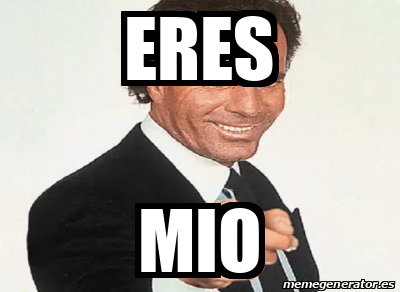 Meme Personalizado - Eres Mio - 33405030