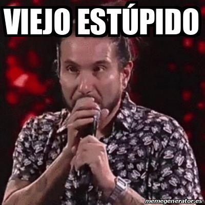 Meme Personalizado - Viejo estúpido - 33405891