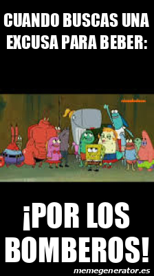 Meme Personalizado - Cuando buscas una excusa para beber: ¡Por los ...