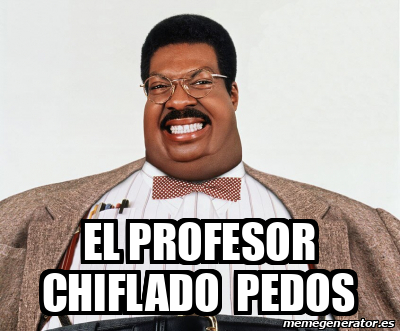 Meme Personalizado - el profesor chiflado pedos - 33407629
