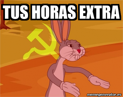 Meme Personalizado - tus horas extra - 33408883