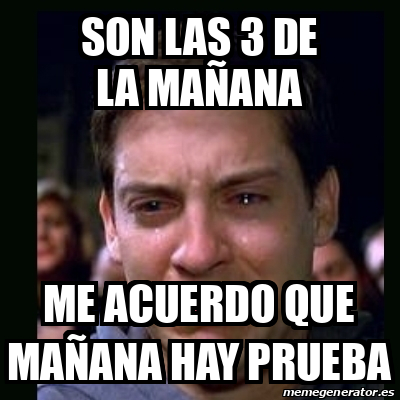 Meme crying peter parker - Son las 3 de la mañana Me acuerdo que mañana ...