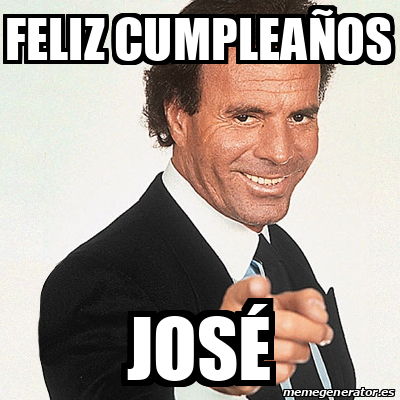 Meme Julio Iglesias - FELIZ CUMPLEAÑOS JOSÉ - 33410026