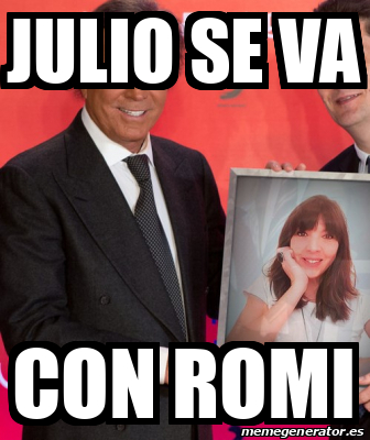 Meme Personalizado - Julio se va con romi - 33410320