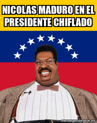 Meme Personalizado - nicolas maduro en el presidente chiflado - 33410521