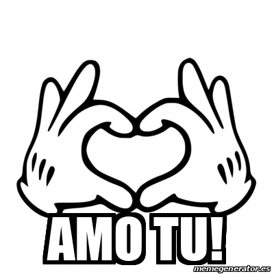 Meme Personalizado - AMO TU! - 33410649