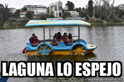 Meme Personalizado - Laguna lo espejo - 33411187