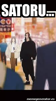 Meme Personalizado - Satoru... - 33411860