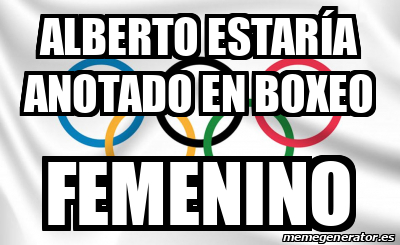 Meme Personalizado - Alberto estaría anotado en boxeo Femenino - 33413020