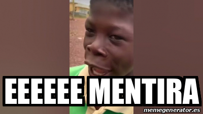 Meme Personalizado - eeeeee mentira - 33413372
