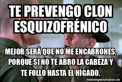 Meme Personalizado - Mejor será que no me encabrones, porque si no te ...