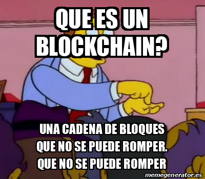 Meme Personalizado - Que es un blockchain? Una cadena de bloques que no ...