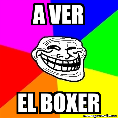 Meme Troll - A VER EL BOXER - 33414735