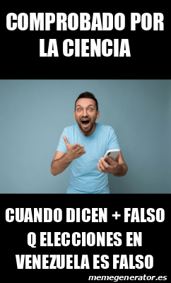Meme Personalizado - Comprobado por la ciencia Cuando dicen + falso q ...