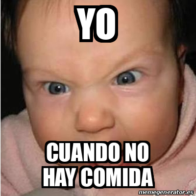 Meme Bebe furioso - yo cuando no hay comida - 33415511