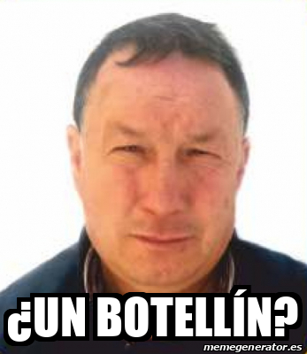 Meme Personalizado - ¿UN BOTELLÍN? - 33416026