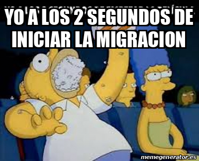 Meme Personalizado - yo a los 2 segundos de iniciar la migracion - 33416216