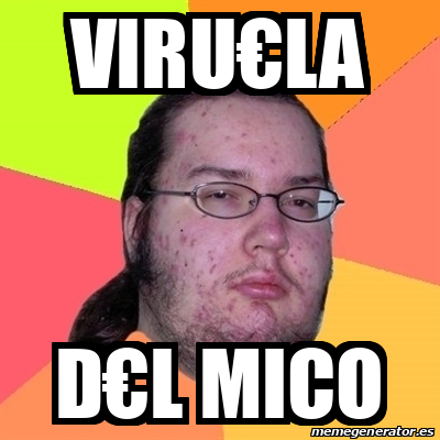 Meme Friki - Viru€la D€l mico - 33416630