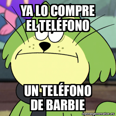 Meme Personalizado - Ya lo compre el teléfono Un teléfono de barbie ...