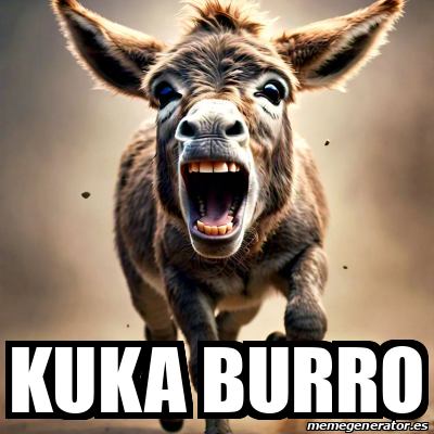 Meme Personalizado - Kuka burro - 33417152