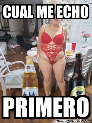 Meme Personalizado - Cual me echo Primero - 33417284