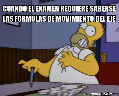 Meme Personalizado - Cuando el examen requiere saberse las fórmulas de ...