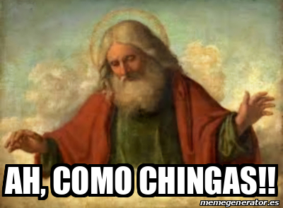 Meme Personalizado - Ah, como chingas!! - 33418417