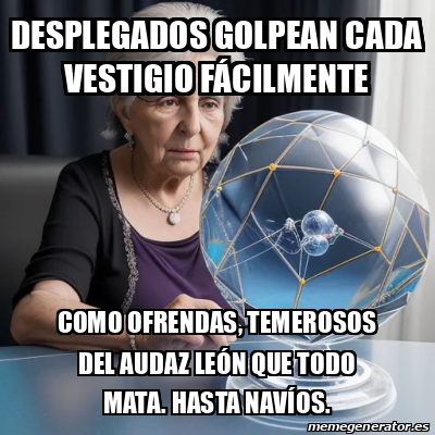 Meme Personalizado - Desplegados golpean cada vestigio fácilmente Como ...