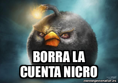 Meme Personalizado - BORRA LA CUENTA NICro - 33418845