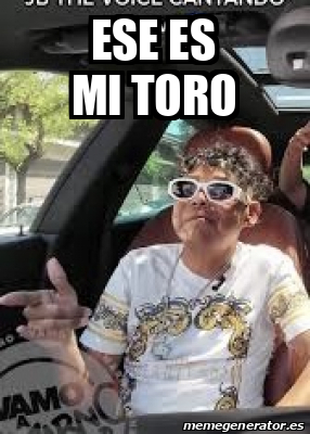 Meme Personalizado - Ese es mi toro - 33418855