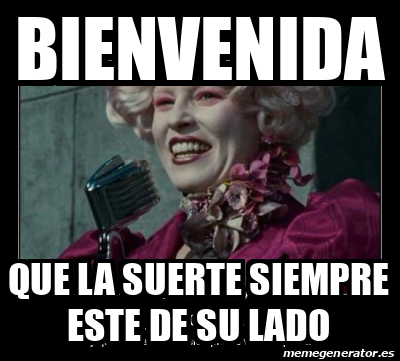 Meme Personalizado - Bienvenida Que la suerte siempre este de su lado ...
