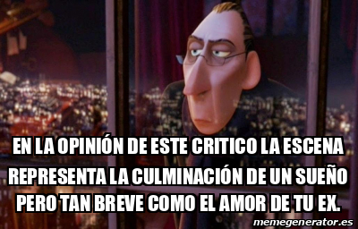 Meme Personalizado - En la opinión de este critico la escena representa ...