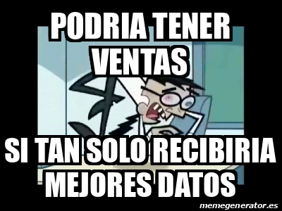 Meme Personalizado - podria tener ventas si tan solo recibiria mejores ...