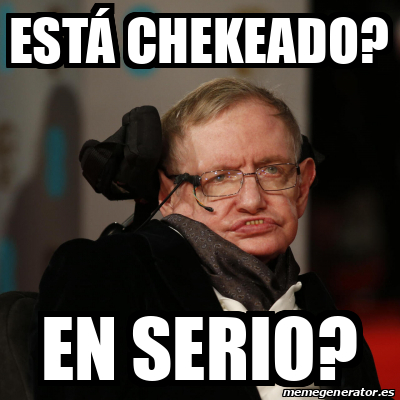 Meme Personalizado - está chekeado? en serio? - 33420854