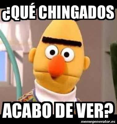 Meme Personalizado - ¿Qué chingados Acabo de ver? - 33421084