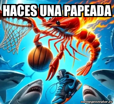 Meme Personalizado - Haces una papeada - 33421236