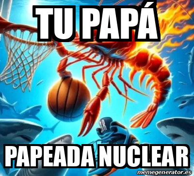 Meme Personalizado - Tu papá Papeada nuclear - 33421237