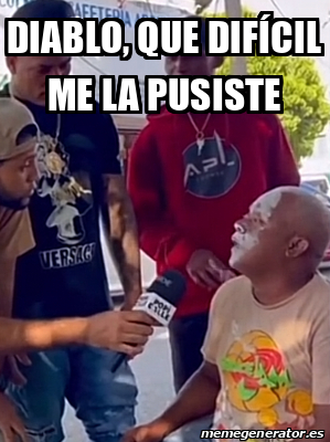 Meme Personalizado - Diablo, que difícil me la pusiste - 33421519