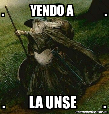 Meme Personalizado - . yendo a . . la unse . - 33421573