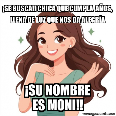 Meme Personalizado - ¡SE BUSCA!! CHICA QUE CUMPLA AÑOS, Llena de luz ...