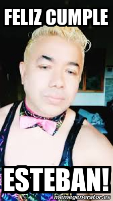 Meme Personalizado - Feliz cumple Esteban! - 33423780