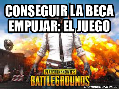Meme Personalizado - Conseguir la beca empujar: el juego - 33424422