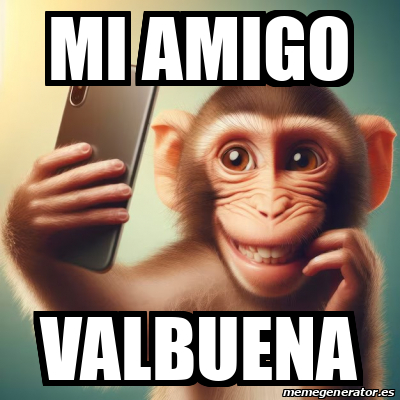 Meme Personalizado - Mi amigo Valbuena - 33424649
